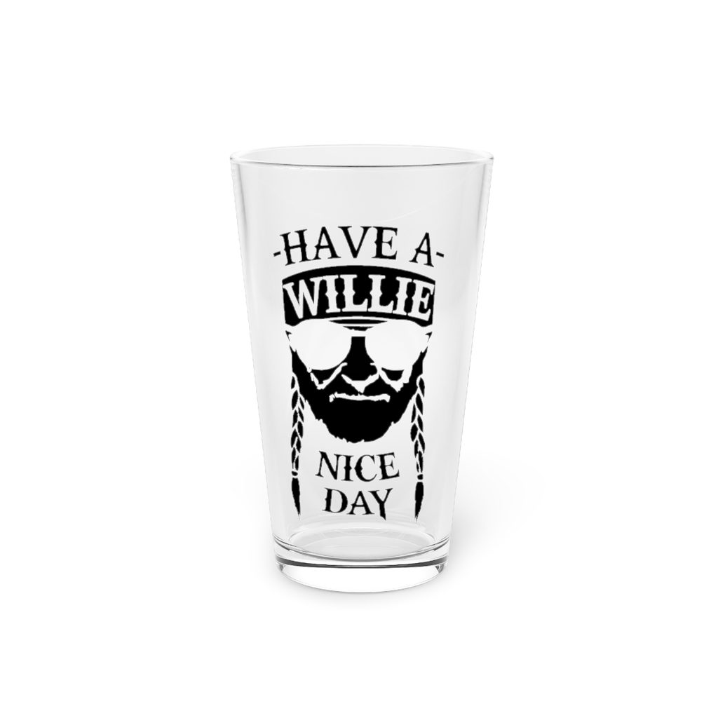Have A Willie Nice Day Pint Glass, 16oz – Graphic Tees, Cool, Clever ...